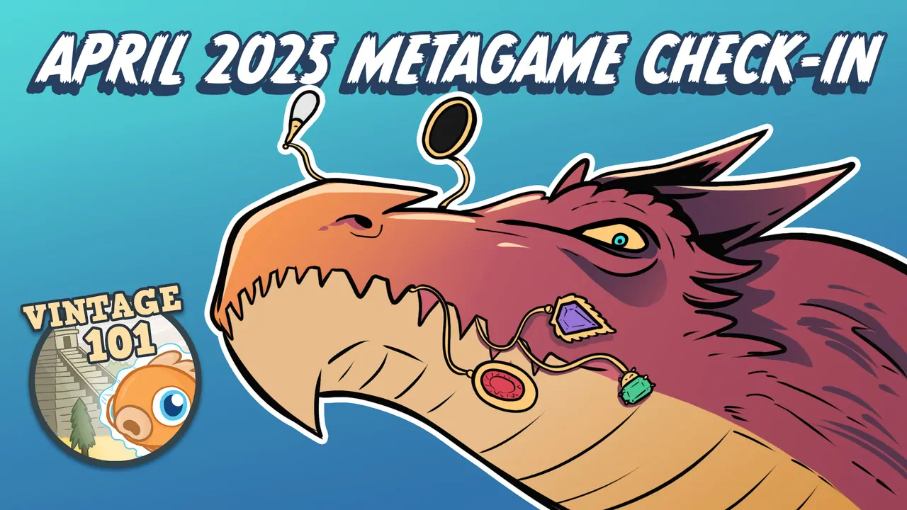 Vintage 101: April 2025 Metagame Check-In