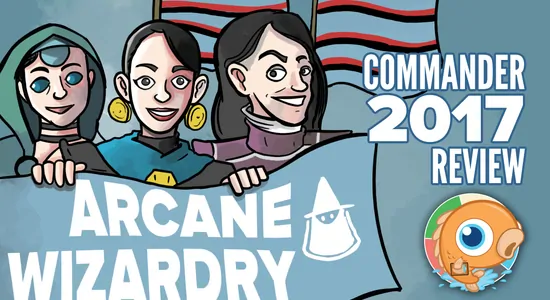Commander 2017 Review: Arcane Wizardry (Wizards)