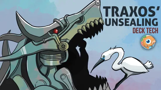 Instant Deck Tech: Traxos's Unsealing (Standard)