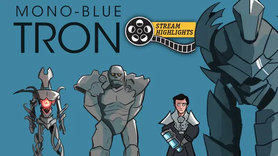 The Dark Side (Mono-Blue Tron, Modern) – Stream Highlights