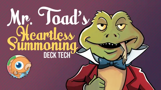 Instant Deck Tech: Mr. Toad's Heartless Summoning (Modern)