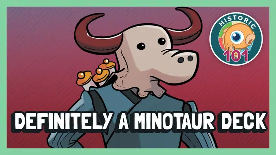 Historic 101: Definitely A Minotaur Deck (Historic, Magic Arena)