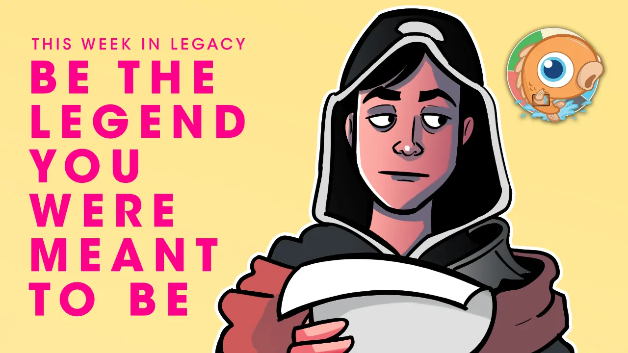 This Week in Legacy: Be the Legend You Were Meant to Be