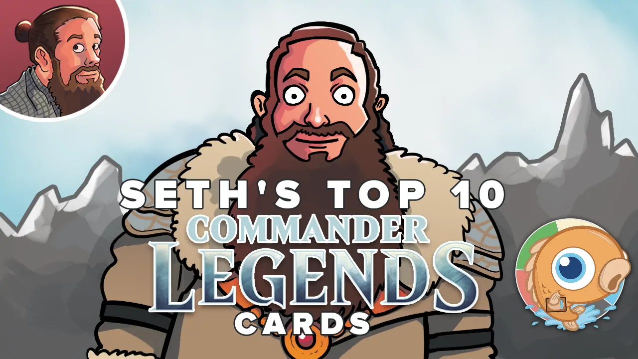 Seth's Top 10 Commander Legends Cards