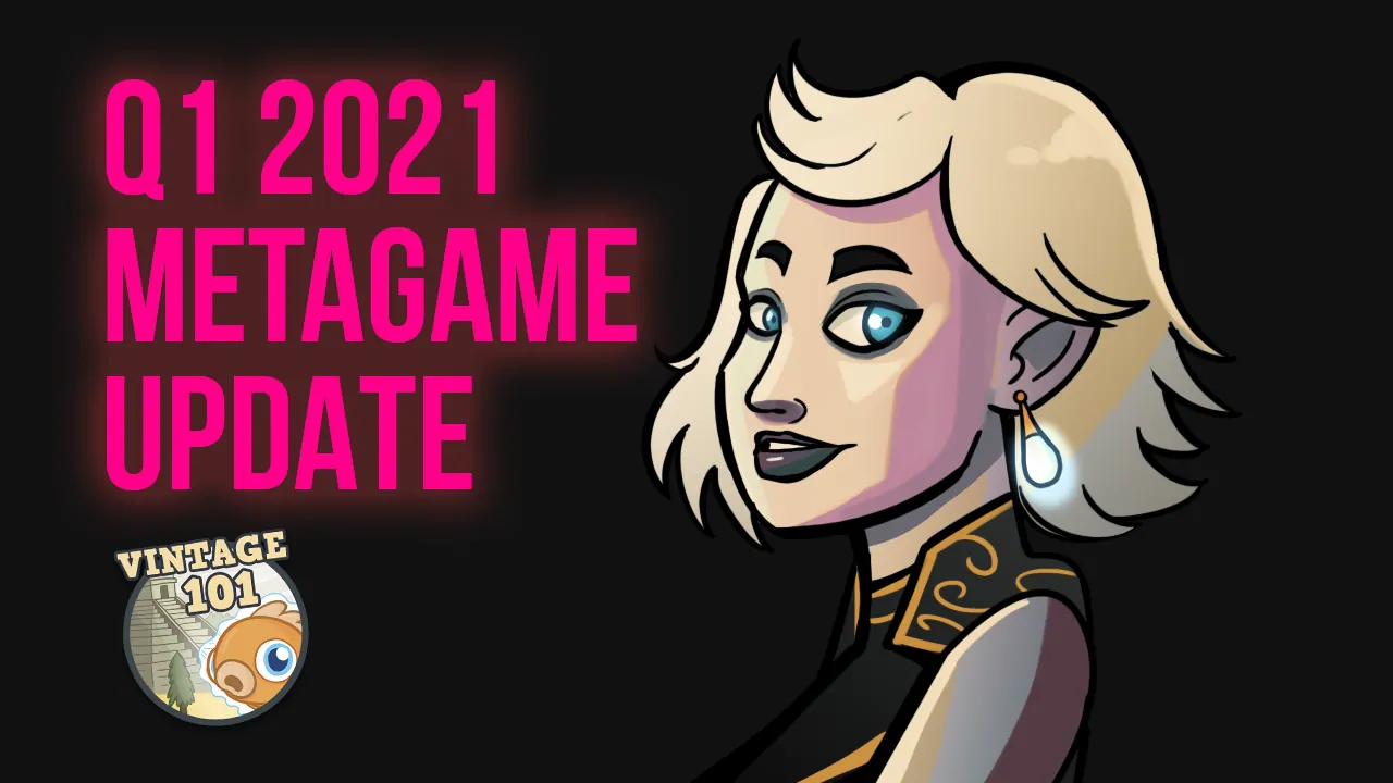 Vintage 101: Q1 2021 Metagame Update