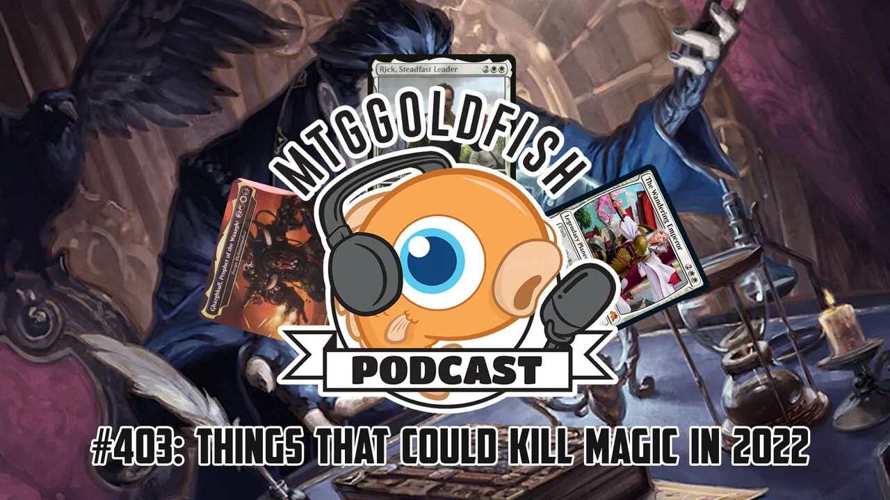 Podcast 403: Things That Could Kill Magic in 2022