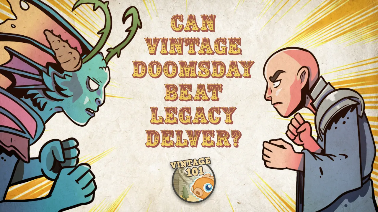 Vintage 101: Can Vintage Doomsday Beat Legacy Delver?