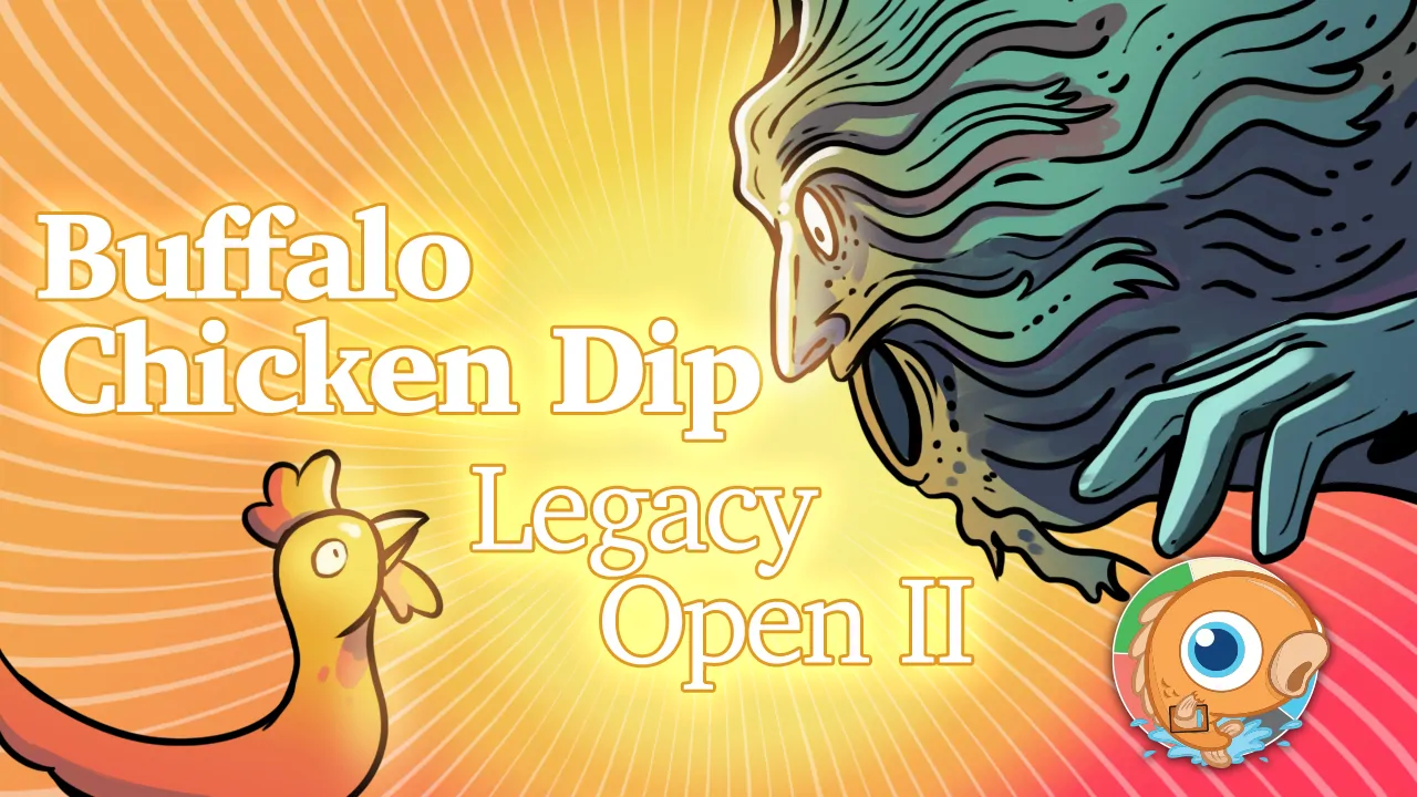 This Week in Legacy: Buffalo Chicken Dip Legacy Open II